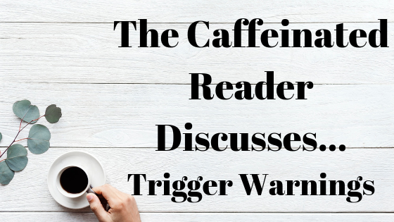 Content/Trigger Warnings – The Caffeinated Reader