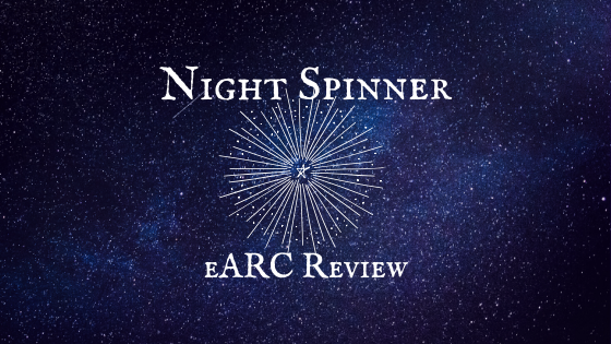 Night Spinner eARC Review – The Caffeinated Reader
