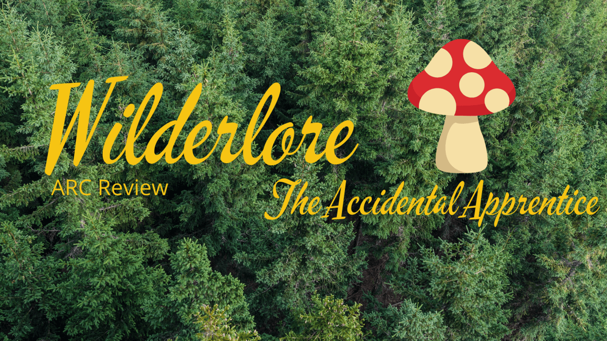 Wilderlore: The Accidental Apprentice – ARC Review – The Caffeinated Reader