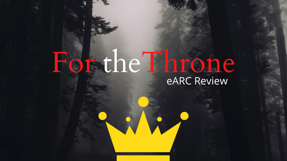 For the Throne eARC Review – The Caffeinated Reader